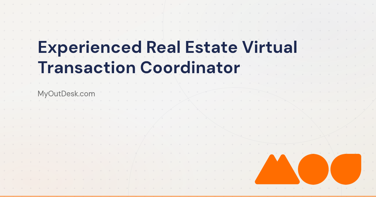 Experienced Real Estate Virtual Transaction Coordinator